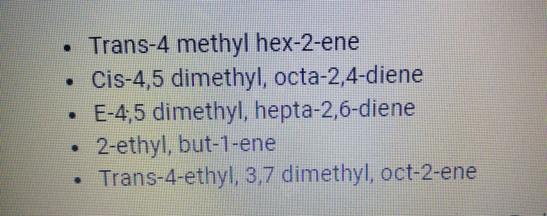 Solved Trans-4 methyl hex-2-ene Cis-4,5 dimethyl, | Chegg.com