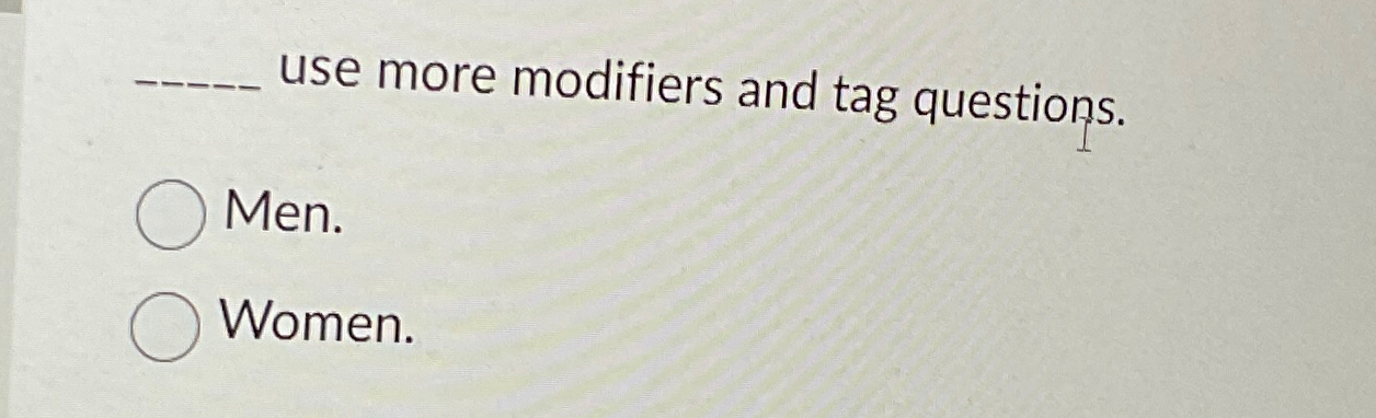 Solved use more modifiers and tag questions.Men.Women. | Chegg.com