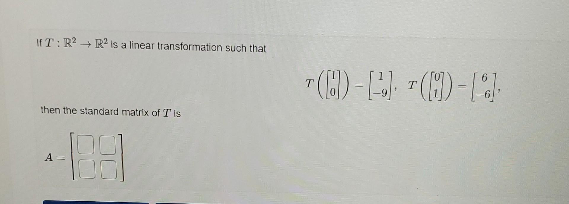 Solved If T:R2→R2 is a linear transformation such that | Chegg.com
