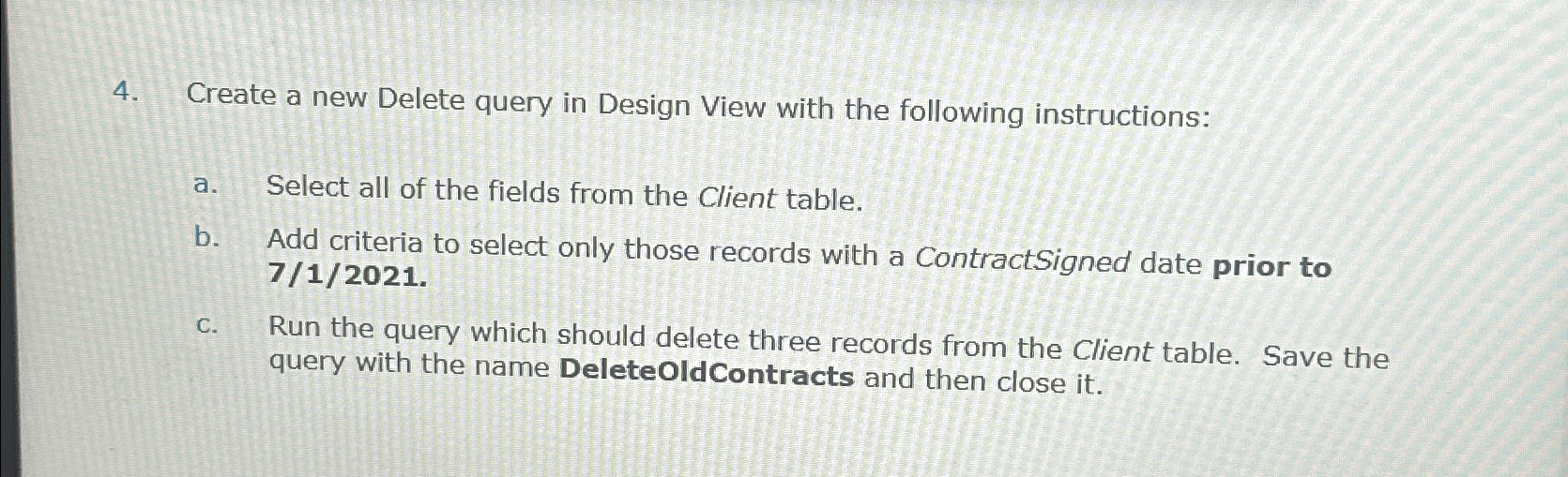 Create a new Delete query in Design View with the | Chegg.com