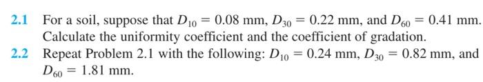 Solved 2.1 For a soil, suppose that D10 = 0.08 mm, D30 = | Chegg.com