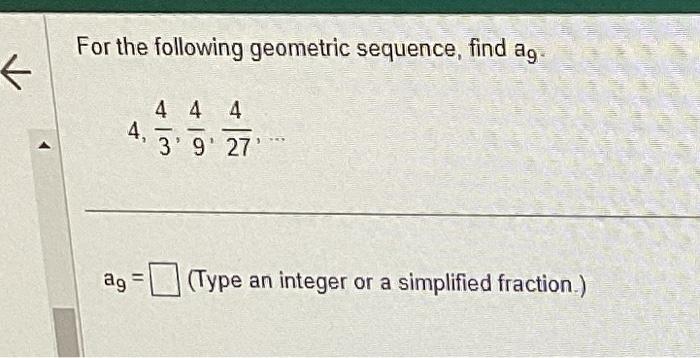 Solved ← For the following geometric sequence, find ag. 4 4 | Chegg.com