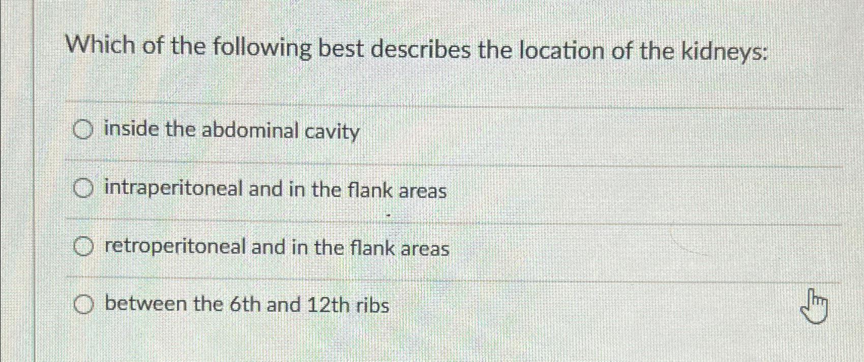 Solved Which of the following best describes the location of | Chegg.com