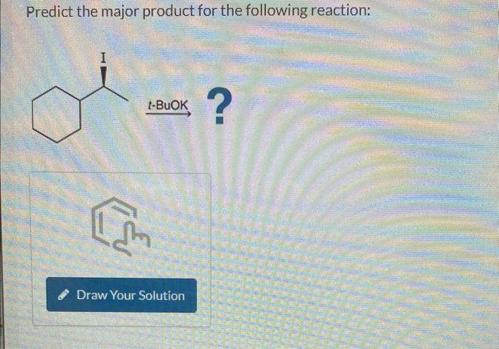[Solved]: Predict the major product for the following reacti