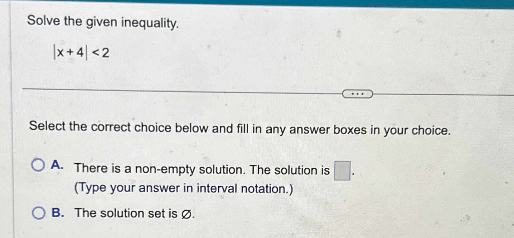 Solved Solve the given inequality.|x+4|