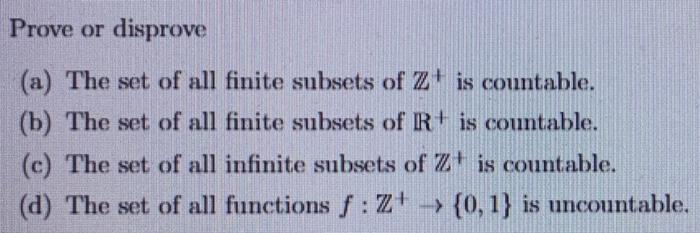 Solved Prove or disprove (a) The set of all finite subsets | Chegg.com