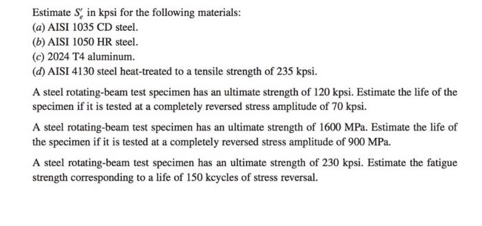 Solved Estimate Se′ in kpsi for the following materials: (a) | Chegg.com