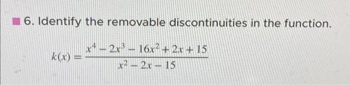 Solved 6. Identify the removable discontinuities in the | Chegg.com