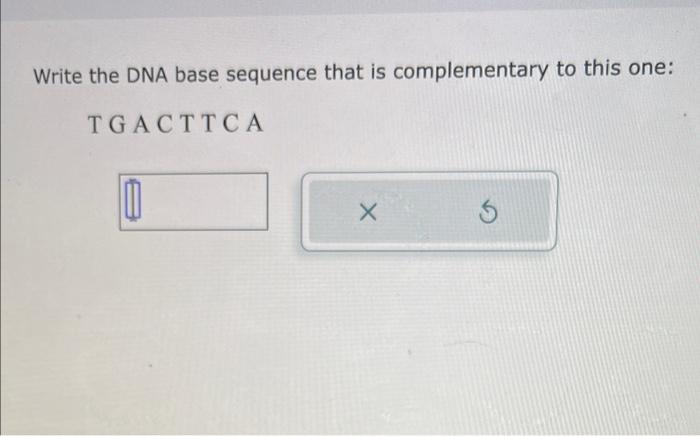 Solved Write the DNA base sequence that is complementary to | Chegg.com