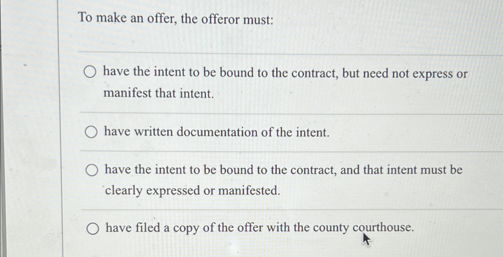 Solved To make an offer, the offeror must:have the intent to | Chegg.com