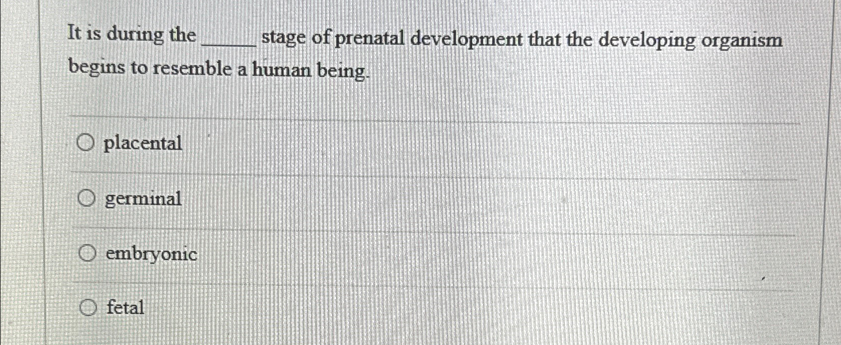 Solved It is during the ﻿stage of prenatal development | Chegg.com