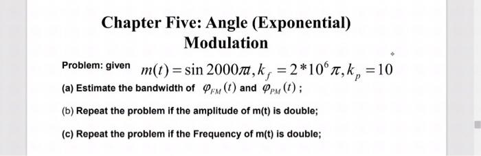 Solved Chapter Five: Angle (Exponential) Modulation Problem: | Chegg.com