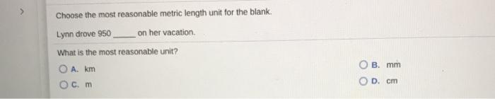 Solved Choose the most reasonable metric length unit for the | Chegg.com