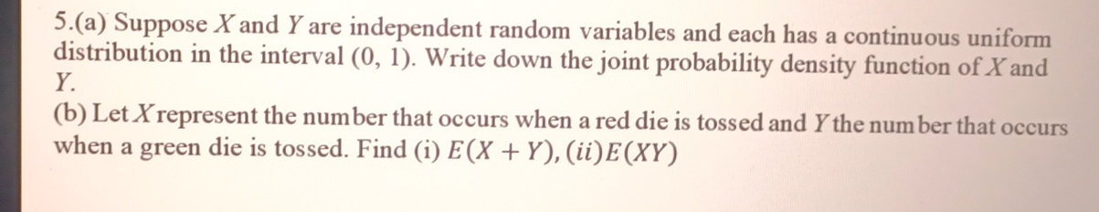 Solved 5.(a) ﻿Suppose x ﻿and Y ﻿are independent random | Chegg.com