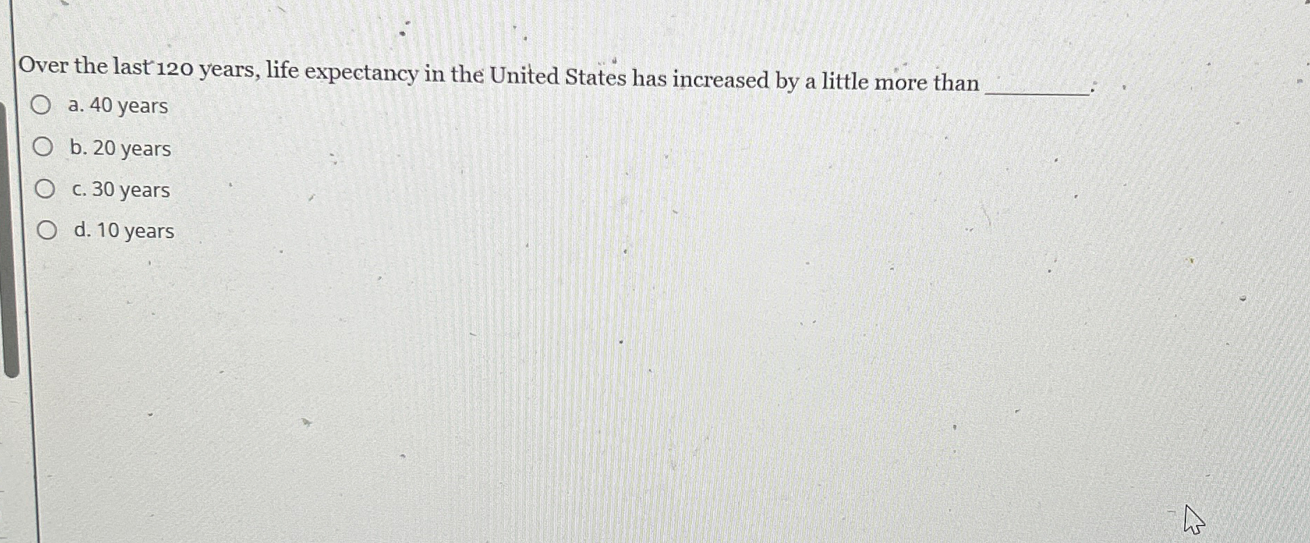 Solved Over the last 120 ﻿years, life expectancy in the | Chegg.com
