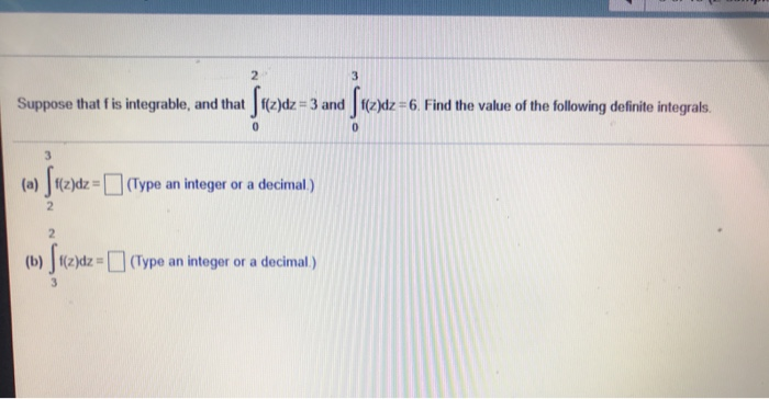 Solved Suppose that fis integrable, and that f(z)dz = 3 and | Chegg.com