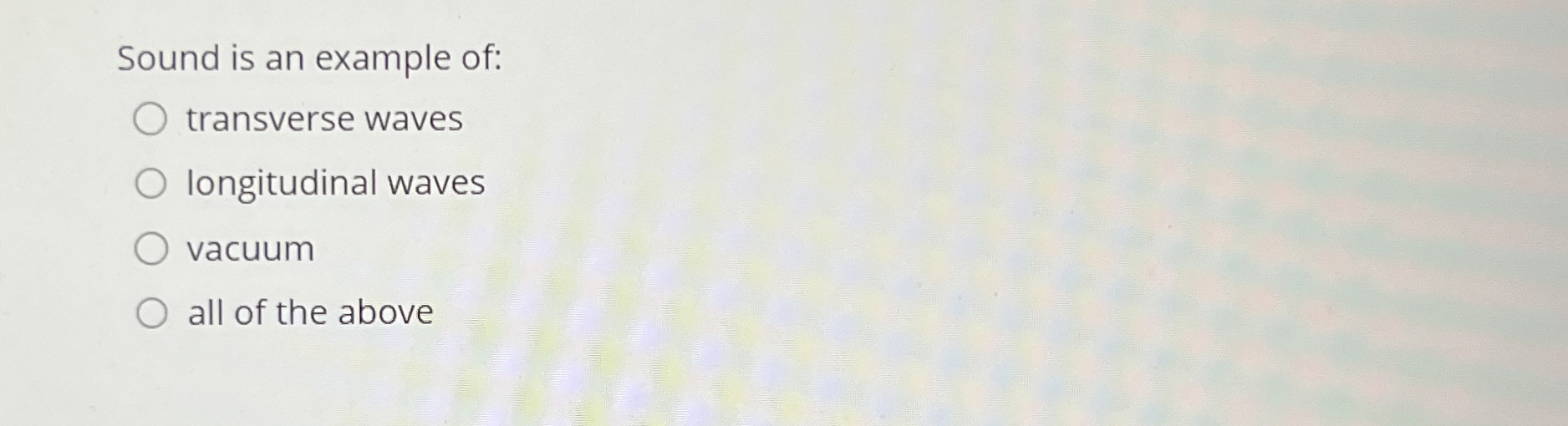 Solved Sound is an example of:transverse waveslongitudinal | Chegg.com