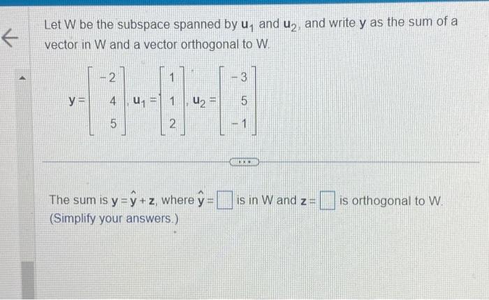 Solved Let W be the subspace spanned by u1 and u2, and write | Chegg.com