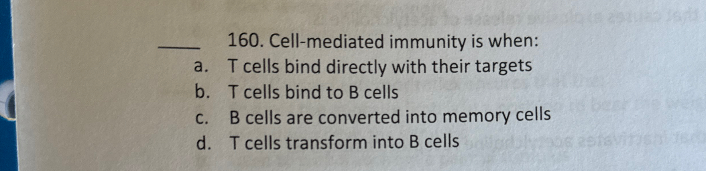 Solved q, 160. ﻿Cell-mediated immunity is when:a. ﻿T cells | Chegg.com
