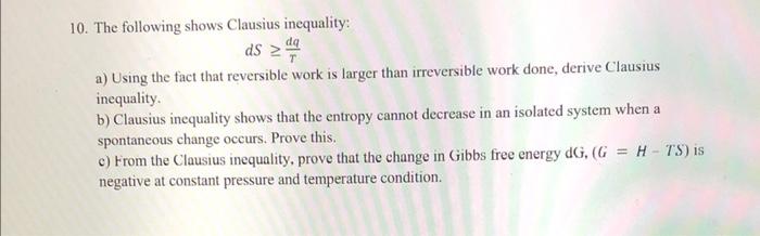 Solved 10. The following shows Clausius inequality: dS≥Tdq | Chegg.com