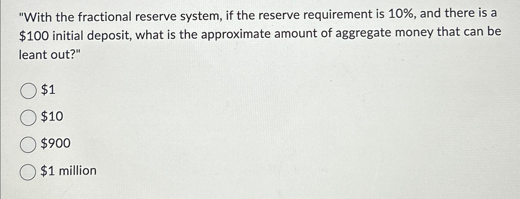 Solved "With the fractional reserve system, if the reserve | Chegg.com