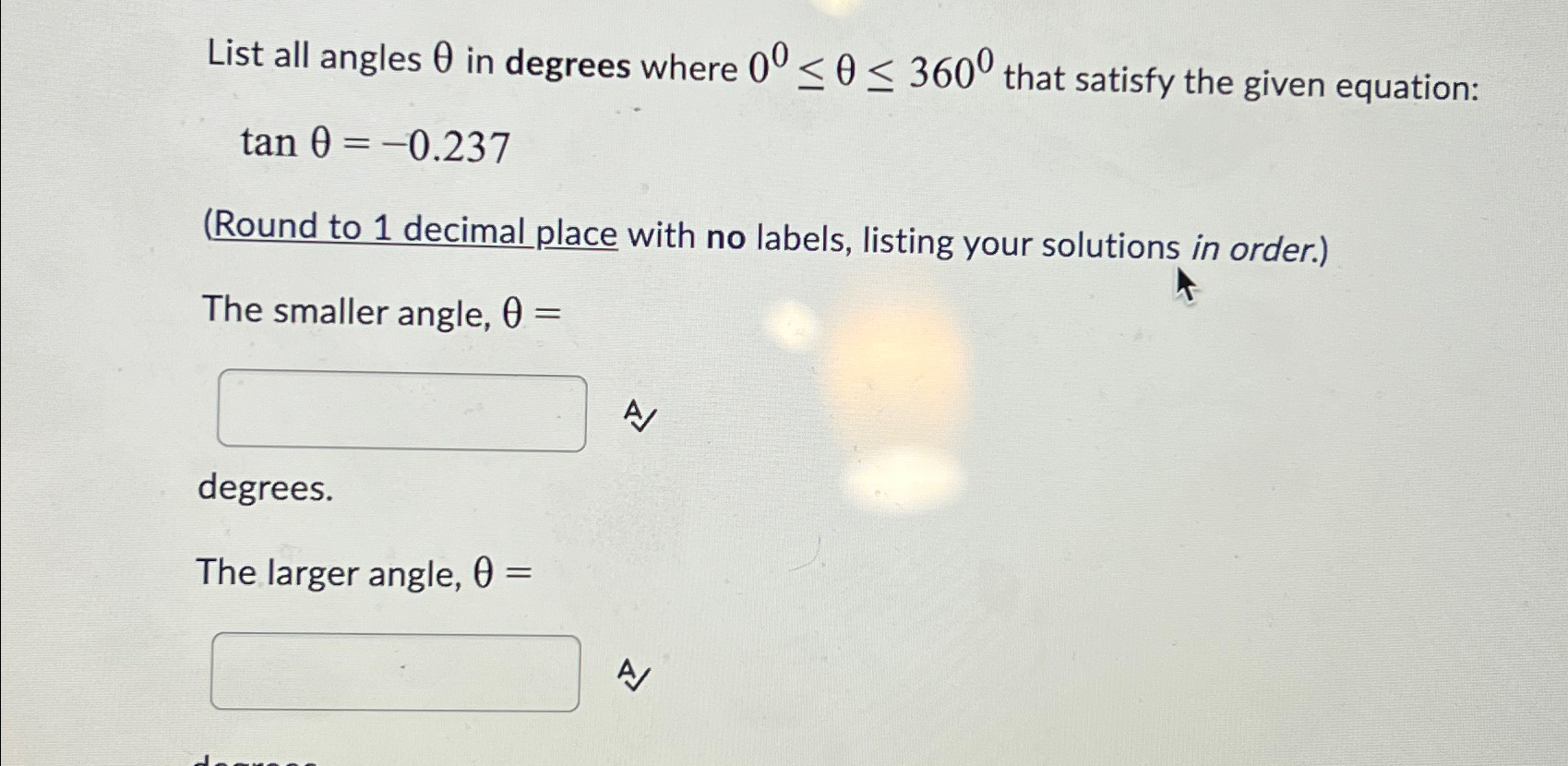 Solved List all angles θ ﻿in degrees where 00≤θ≤360° ﻿that | Chegg.com