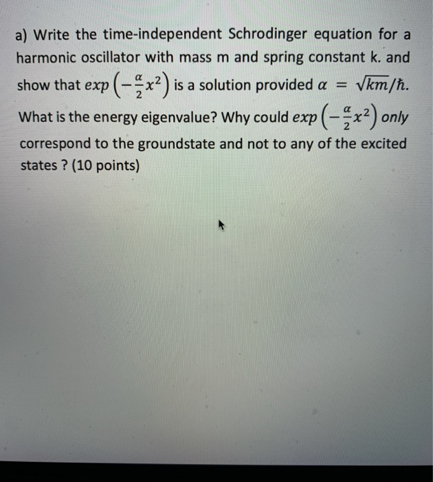 Solved a) Write the time-independent Schrodinger equation | Chegg.com