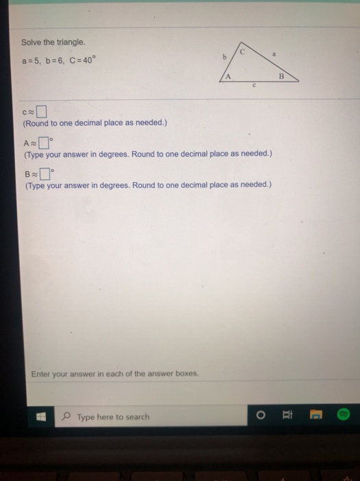 Solved Solve the triangle. a =5, b = 6, C = 40° CRO (Round | Chegg.com