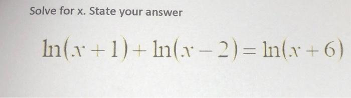 Solved Solve for x. State your answer In(x+1)+ ln (1-2) = | Chegg.com