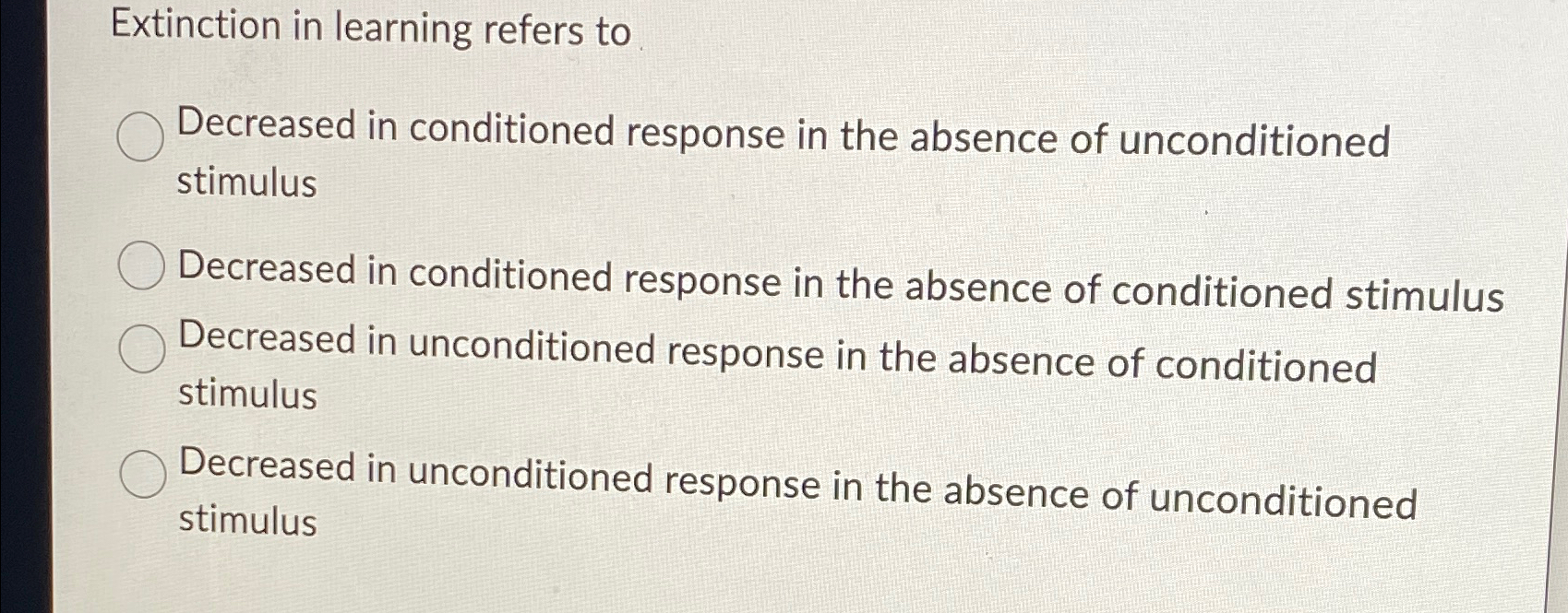 Solved Extinction in learning refers toDecreased in | Chegg.com