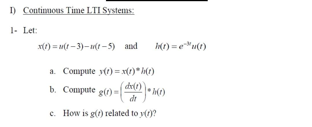 Solved I) Continuous Time LTI Systems: 1- Let: | Chegg.com