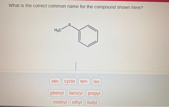 Solved What is the correct common name for the compound | Chegg.com