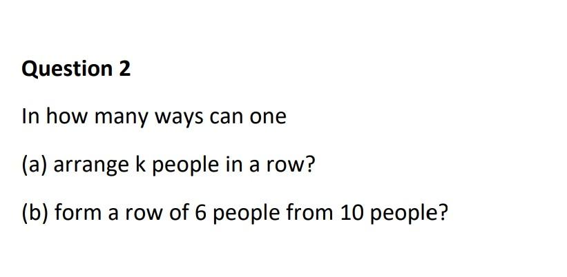 Solved Question 2 In how many ways can one (a) arrange k | Chegg.com