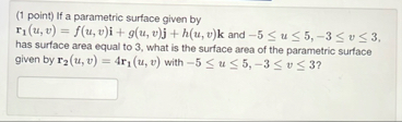 Solved (1 ﻿point) ﻿If a parametric surface given by | Chegg.com