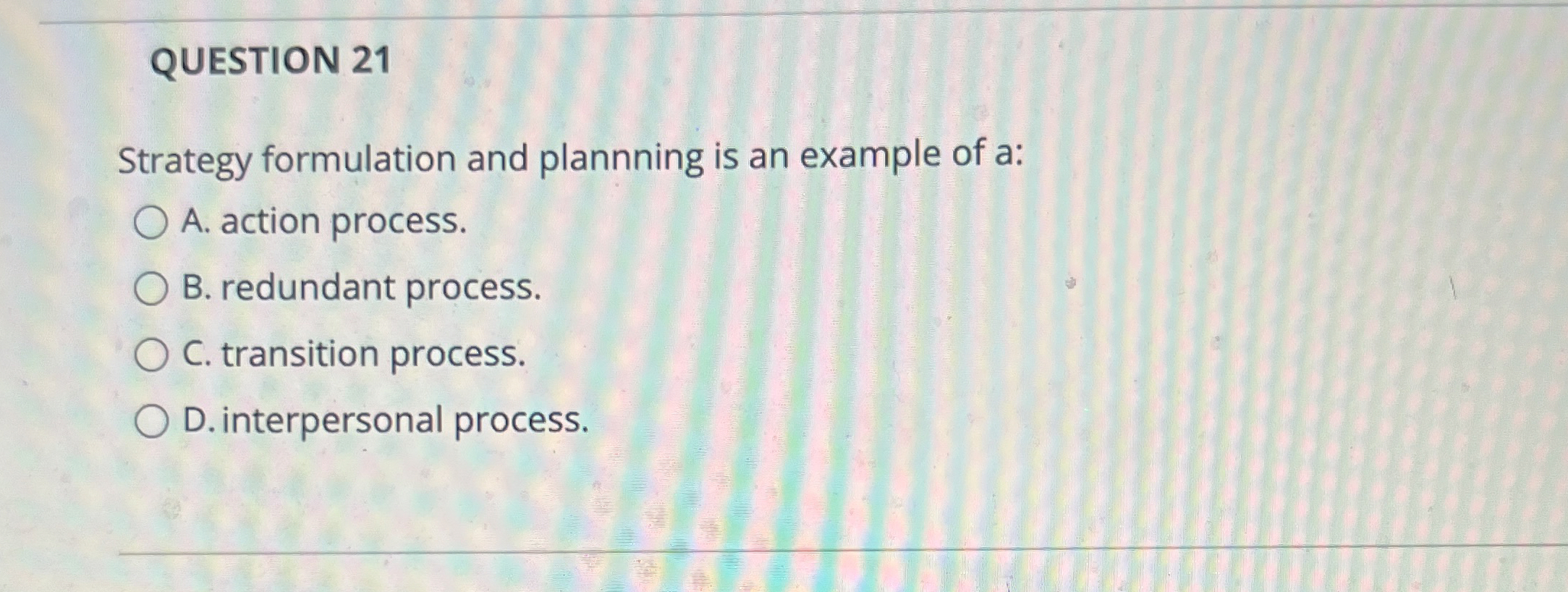 Solved QUESTION 21Strategy formulation and plannning is an | Chegg.com