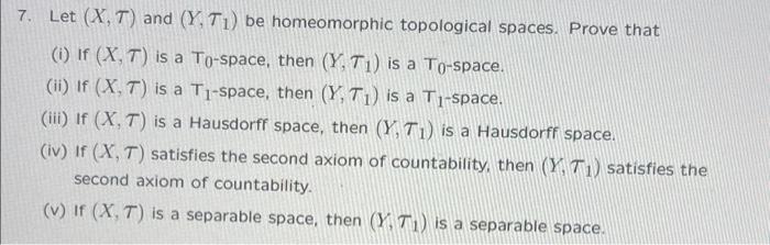 Solved 7. Let (X,τ) and (Y,τ1) be homeomorphic topological | Chegg.com