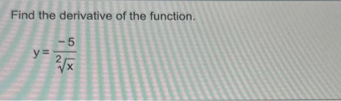 Solved Find the derivative of the function. y=2x−5 | Chegg.com