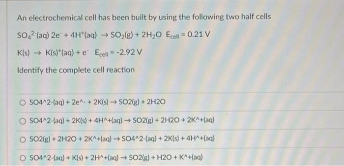 Solved An electrochemical cell has been built by using the | Chegg.com