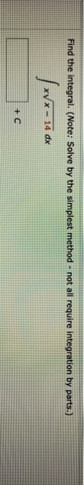 Solved Find the integral. (Note: Solve by the simplest | Chegg.com