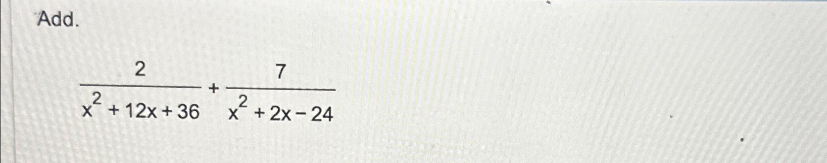 Solved Add.2x2+12x+36+7x2+2x-24 | Chegg.com