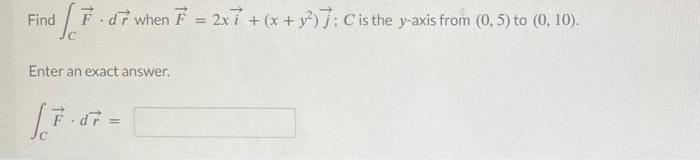 Solved Find ∫CF⋅dr when F=x2i+y2j, and C is the x-axis from | Chegg.com
