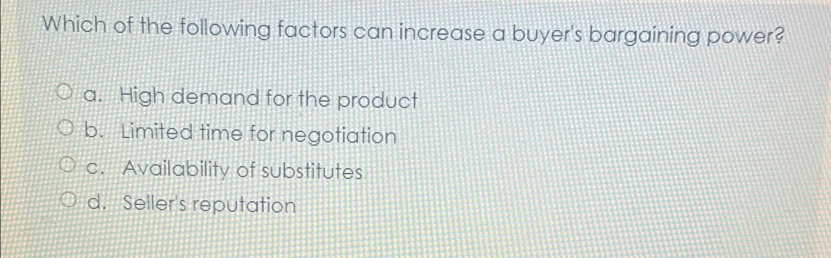 Solved Which of the following factors can increase a buyer's | Chegg.com