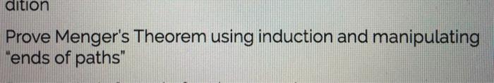 Solved Give the proof of Menger's theorem using the below | Chegg.com
