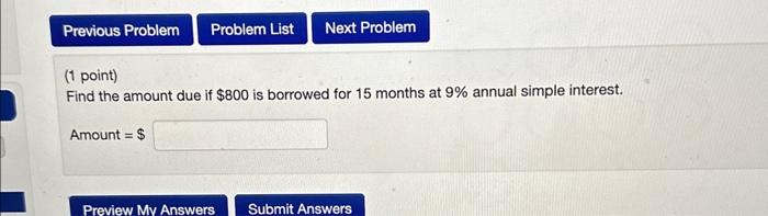 Solved (1 point) Find the amount due if $800 is borrowed for | Chegg.com
