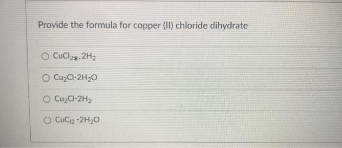 Solved Provide the formula for copper (II) chloride | Chegg.com
