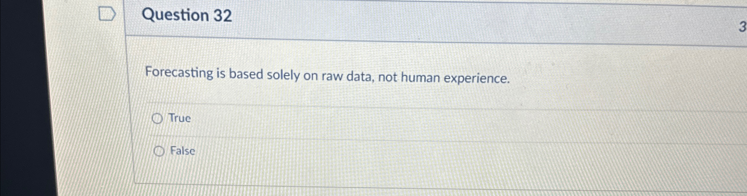 Solved Question 32Forecasting is based solely on raw data, | Chegg.com