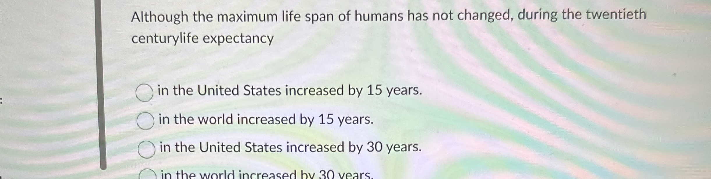 Solved Although the maximum life span of humans has not | Chegg.com