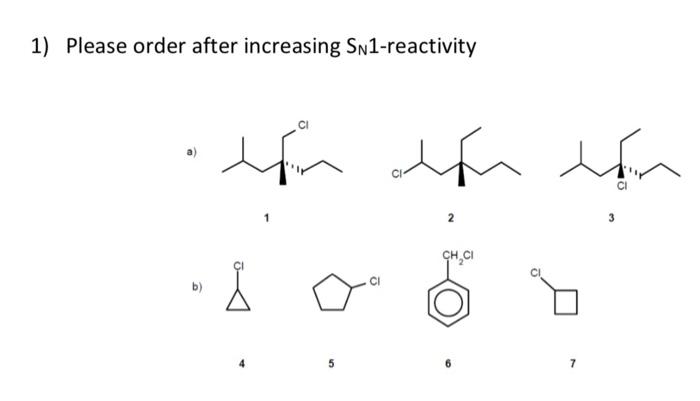 Solved 1) Please order after increasing SN 1-reactivity | Chegg.com