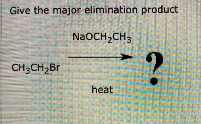 Solved Give the major elimination product NaOCH2CH3 CH3CH2Br | Chegg.com