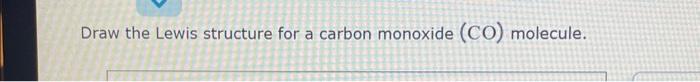 Solved Draw the Lewis structure for a carbon monoxide (CO) | Chegg.com